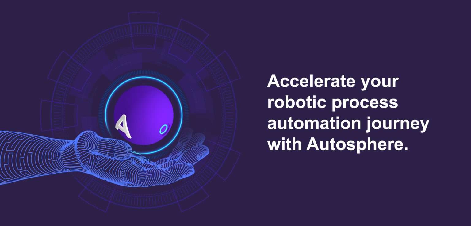 Accelerate your Robotic Process Automation Journey with Autosphere – M.M.